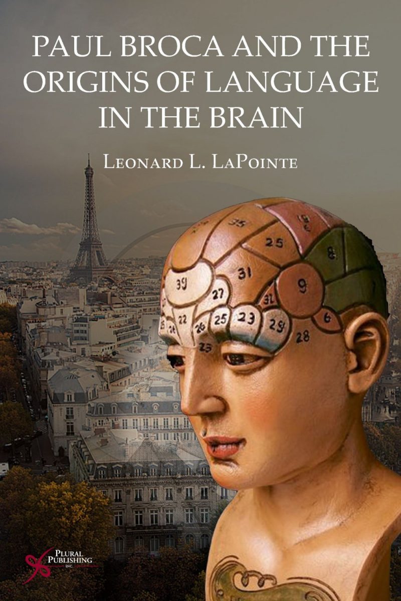 Dr. Leonard LaPointe Explores Life of Paul Broca in Latest Book – News ...
