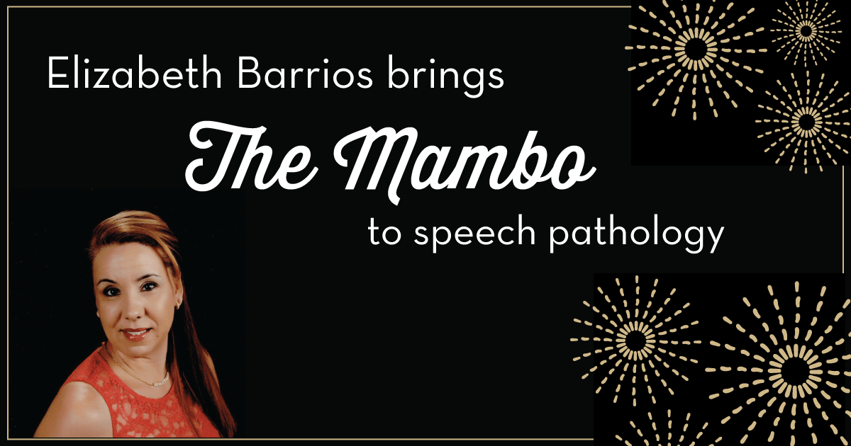 Elizabeth Barrios Brings the Mambo to Speech Pathology – News & Events