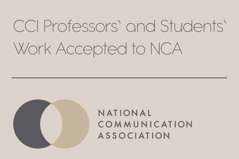 CCI Professors’ and Students’ Work Accepted to NCA – News & Events